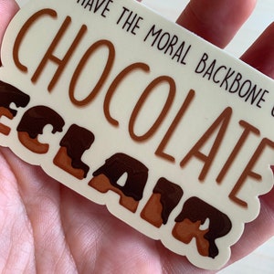 Moral Backbone of a Chocolate Eclair STICKER - Etsy