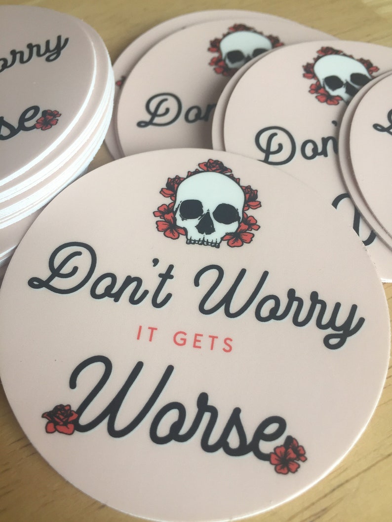 Don't Worry It Gets Worse Sticker Inspired by My Favorite - Etsy