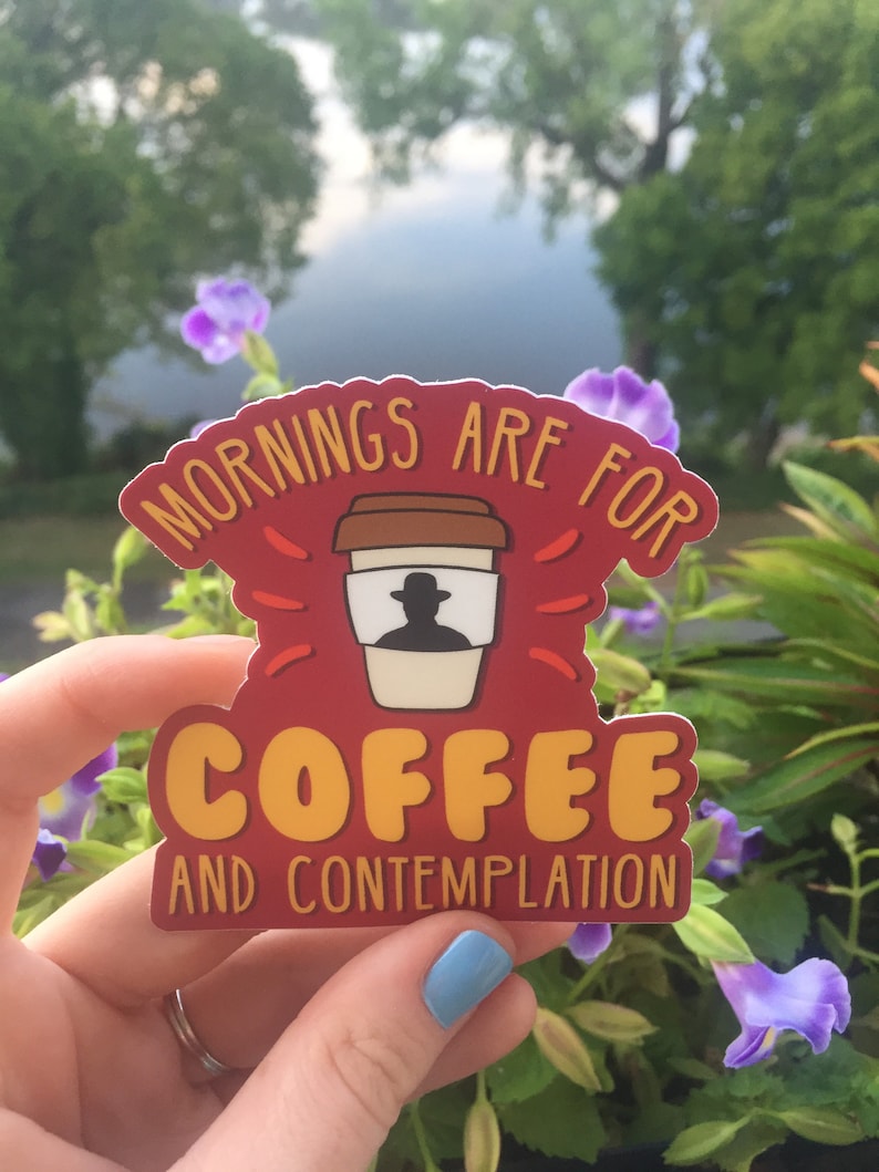 Mornings Are for Coffee and Contemplation Sticker | Etsy