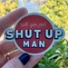Will You Shut Shut up Man - Joe Biden Quote MAGNET (democrat | Leftist ...