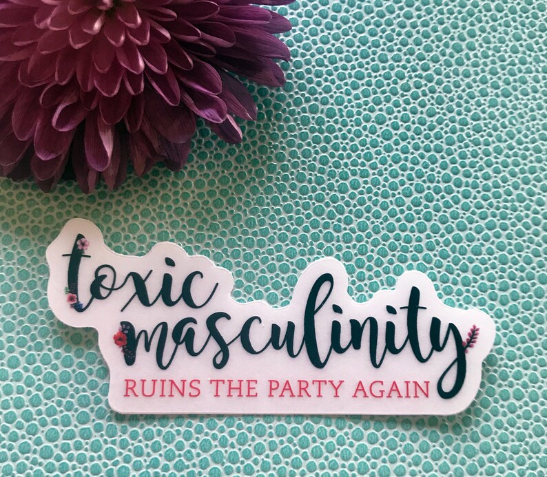 Toxic Masculinity Ruins the Party Again Sticker - Etsy