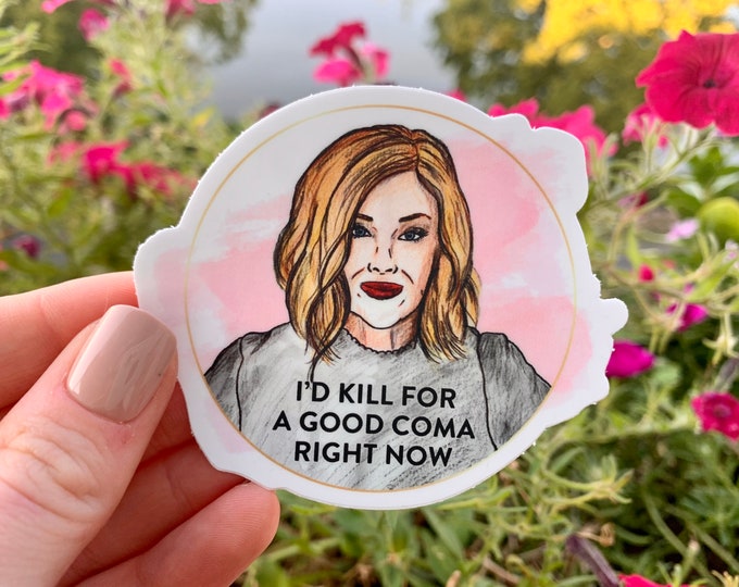 I'd Kill for a Good Coma Right Now STICKER - Etsy