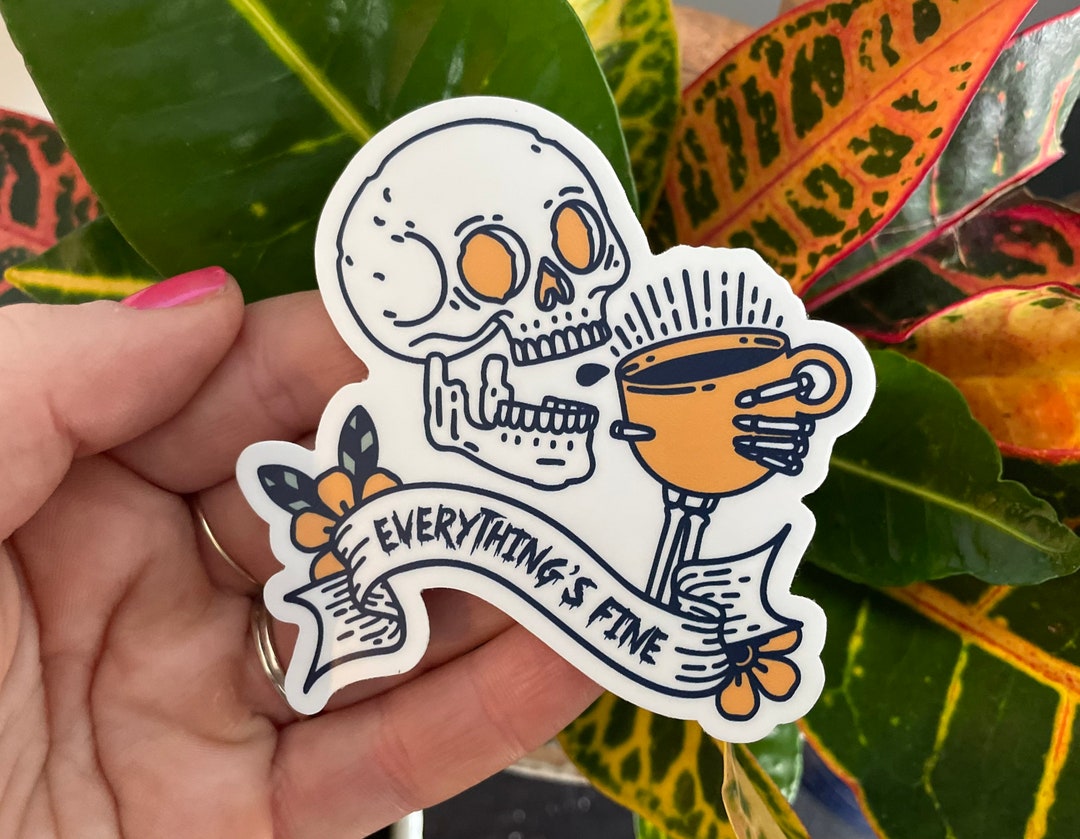 Everything's Fine Skeleton Drinking Coffee STICKER | 3" X 2.86" - Etsy