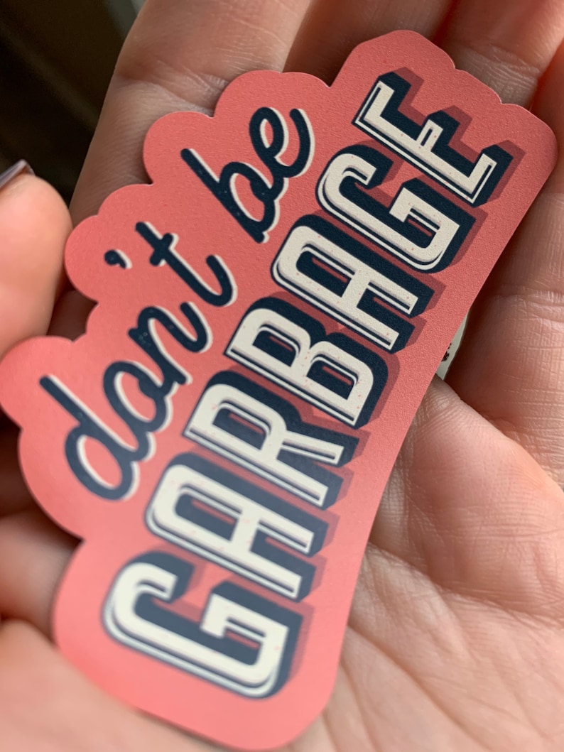 Don't Be Garbage MAGNET | Etsy