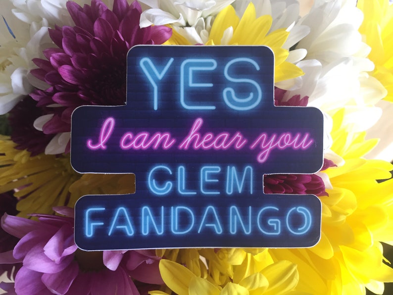 Yes I Can Hear You Clem Fandango Sticker - Etsy