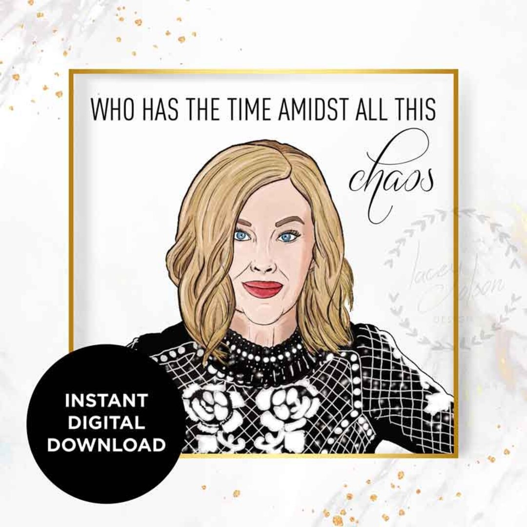 Who Has Time Amidst All This Chaos - 8x8 INSTANT PRINT DOWNLOAD - Etsy