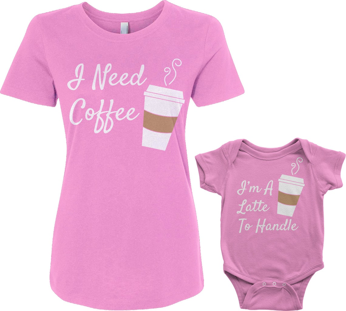 I Need Coffee / I'm A Latte to Handle Women's T-shirt and Infant ...