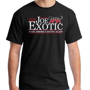 Joe Exotic for President 2020 Make America Exotic Again Tiger King ...