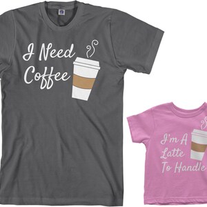 I Need Coffee / I'm A Latte to Handle Men's and Toddler Dad and Son or ...