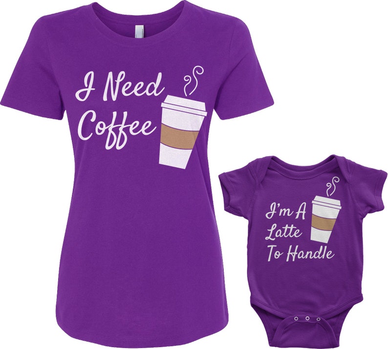I Need Coffee / I'm A Latte to Handle Women's T-shirt and Infant ...