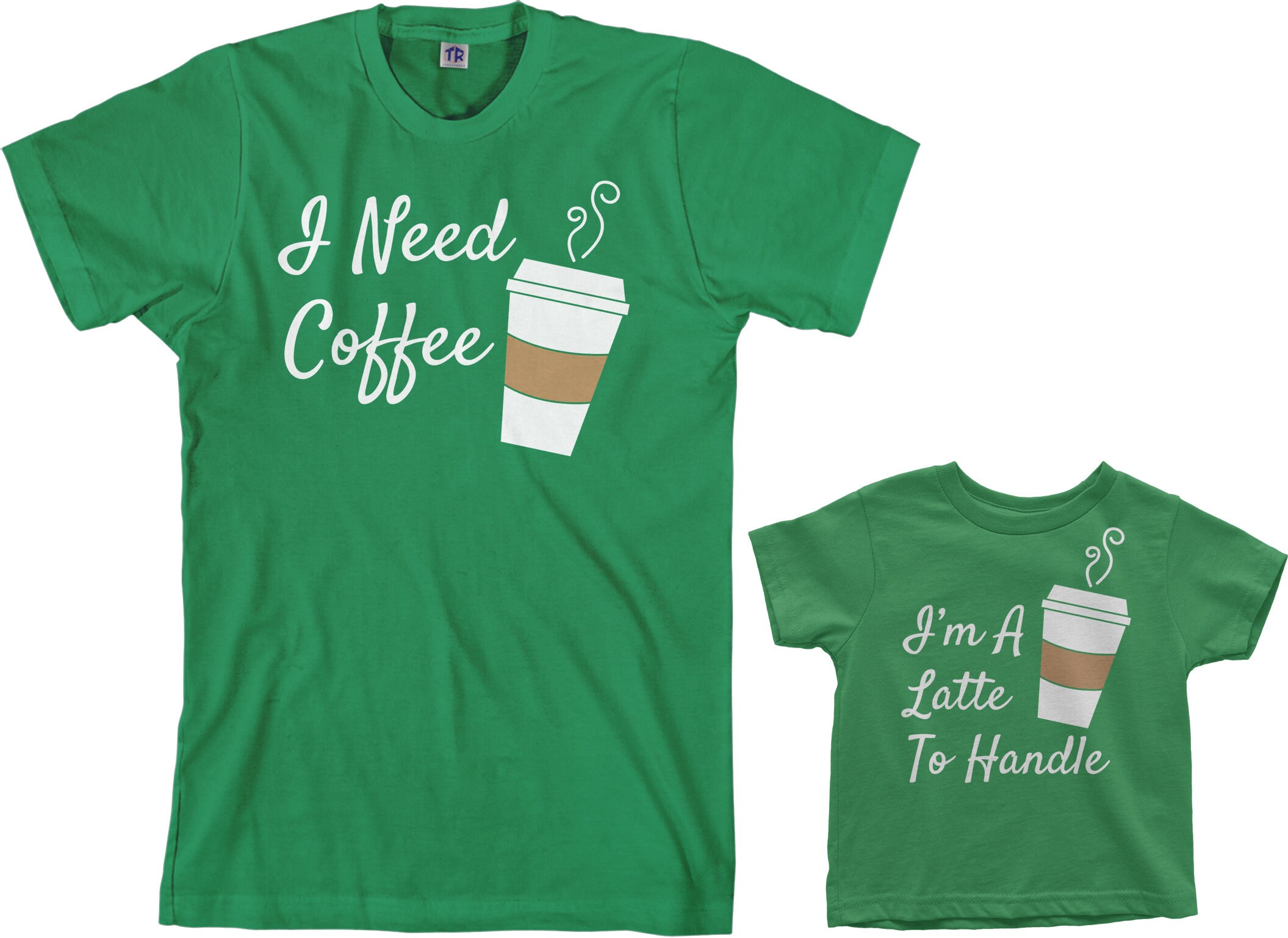 I Need Coffee / I'm A Latte to Handle Men's and Toddler Dad and Son or ...