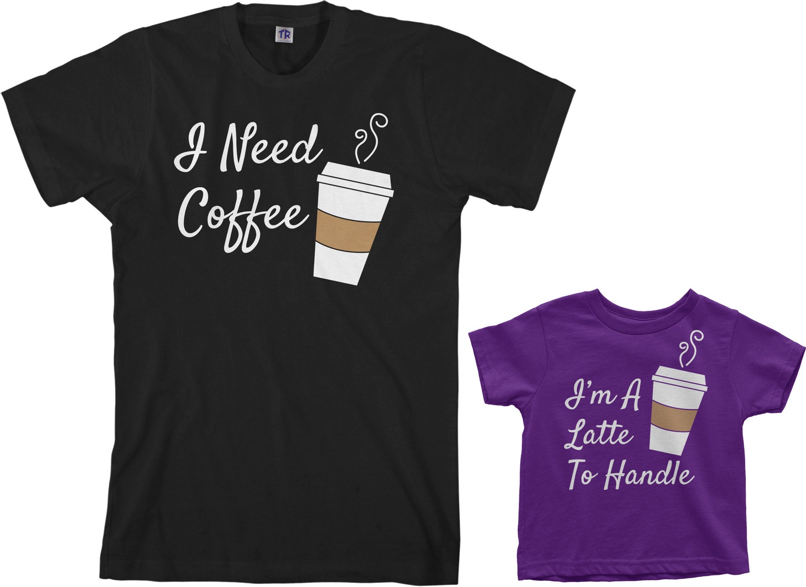 I Need Coffee / I'm A Latte to Handle Men's and Toddler Dad and Son or ...