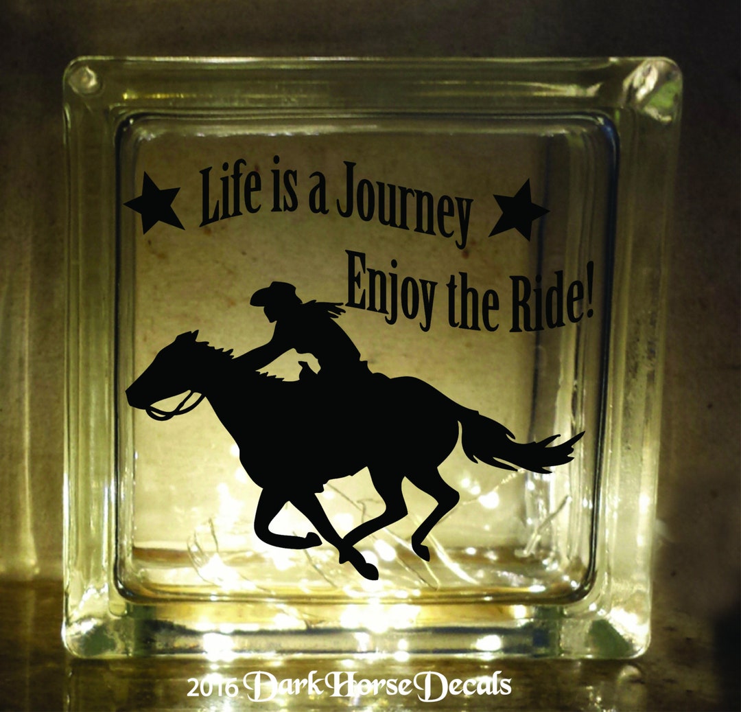 Life is a Journey, Enjoy the Ride, Cowgirl Decorative Glass Block Decal ...