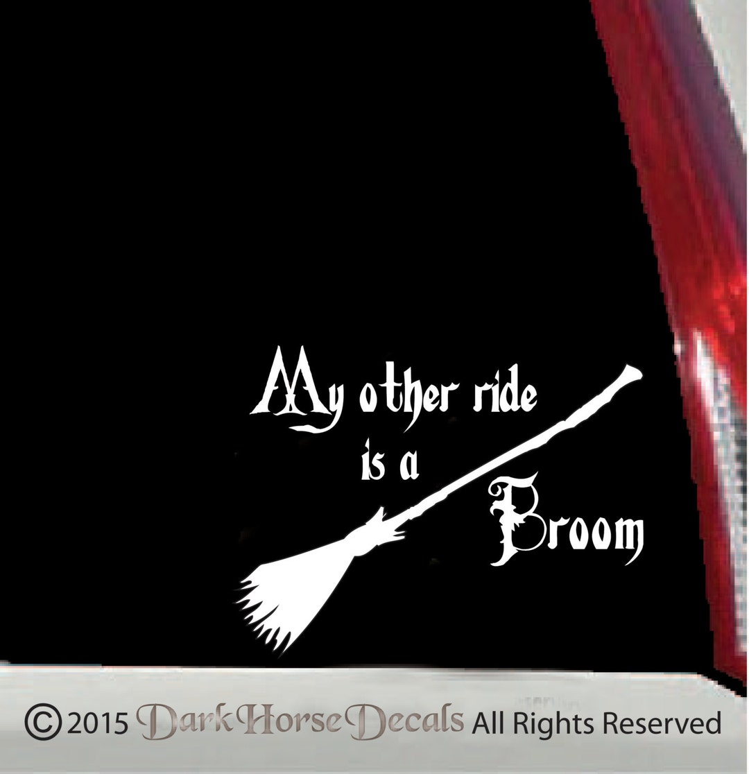 My Other Ride is a Broom - Vinyl Vehicle Decal - Indoor/outdoor Sticker ...