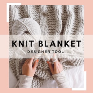 Easy Blanket Knitting Pattern Tool Design Your Own Knit Blanket ...