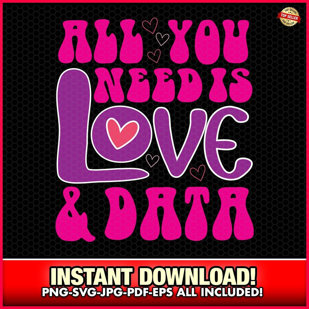 All You Need is Love and Data Teacher SVG-PNG-EPS, T-shirt, Decal ...