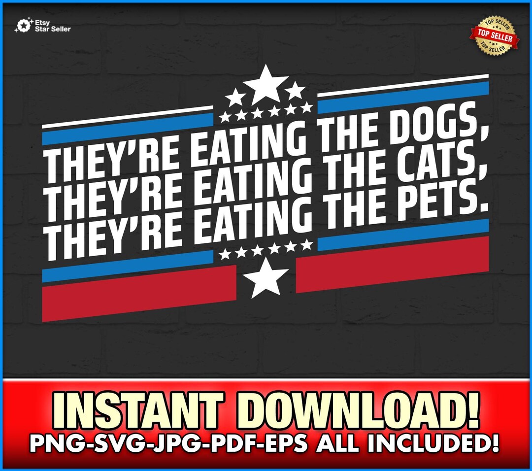 Trump Eating Dogs Cats and Pets 2024 SVG-EPS-PNG, Instant Download ...