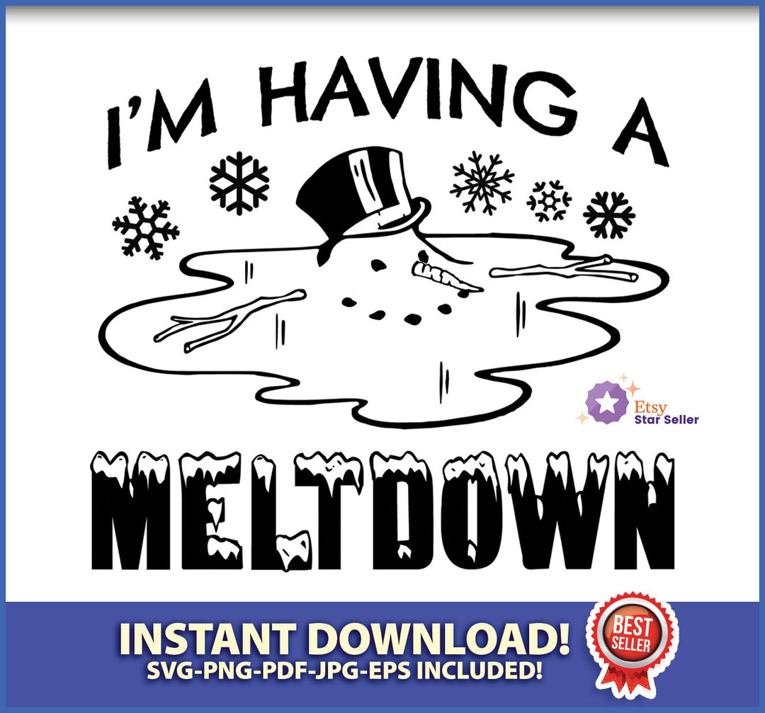 I'm Having a Meltdown Snowman SVG-PNG-JPG, Cute Instant Download ...