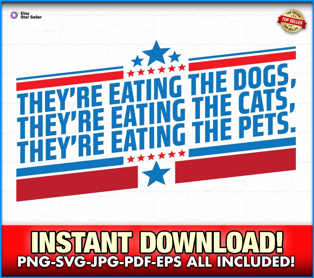 Trump Eating Dogs Cats and Pets 2024 SVG-EPS-PNG, Instant Download, Cat ...