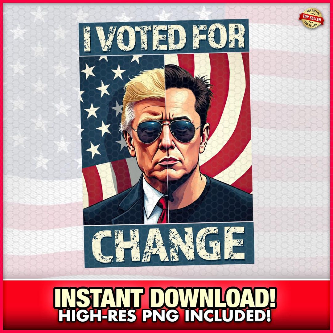 I Voted for Change Elon Musk Donald Trump Patriotic High-res PNG ...