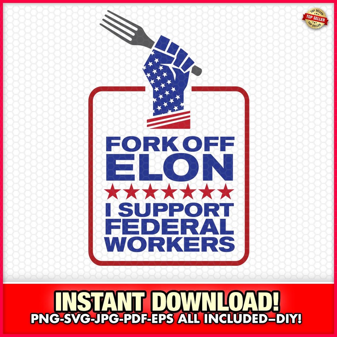 Fork off Elon Musk I Support Federal Workers SVG-PNG-EPS, Maga, Instant ...