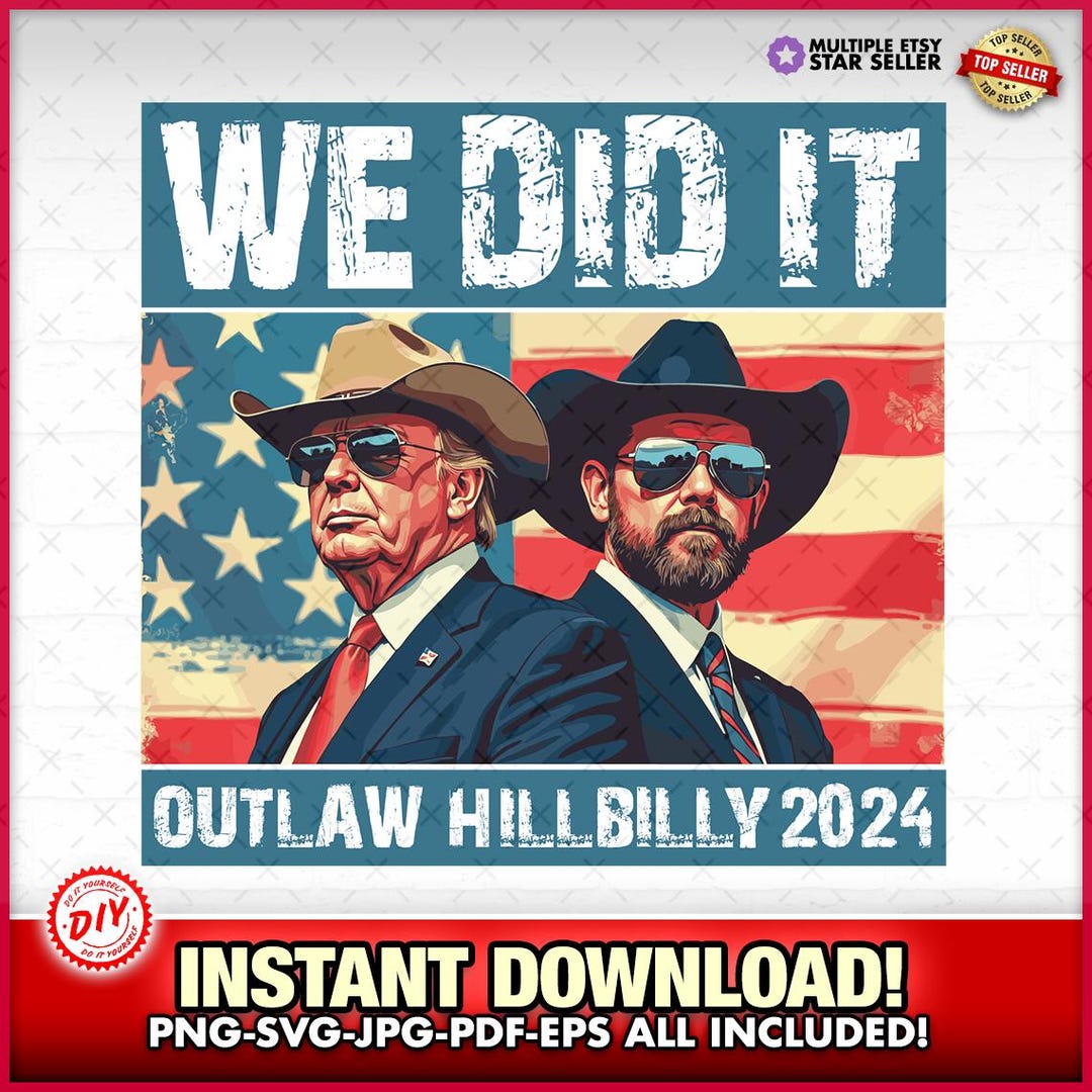 Vintage We Did It Outlaw and the Hillbilly 2024 Patriotic SVG-EPS-PNG ...