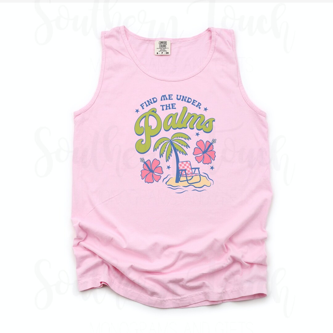 Find Me Under the Palms Comfort Colors Tank Top - Fun Graphic Tank ...