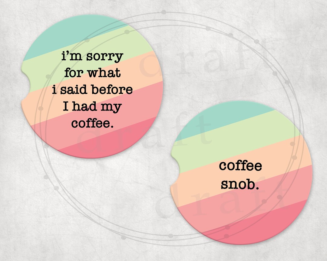 FUNNY/SNARKY 2 Car Coaster Designs • Coffee Lover • Digital Download ...