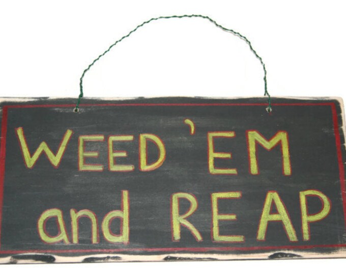 Hand Painted Wooden Sign Weed 'em and Reap Garden Art - Etsy