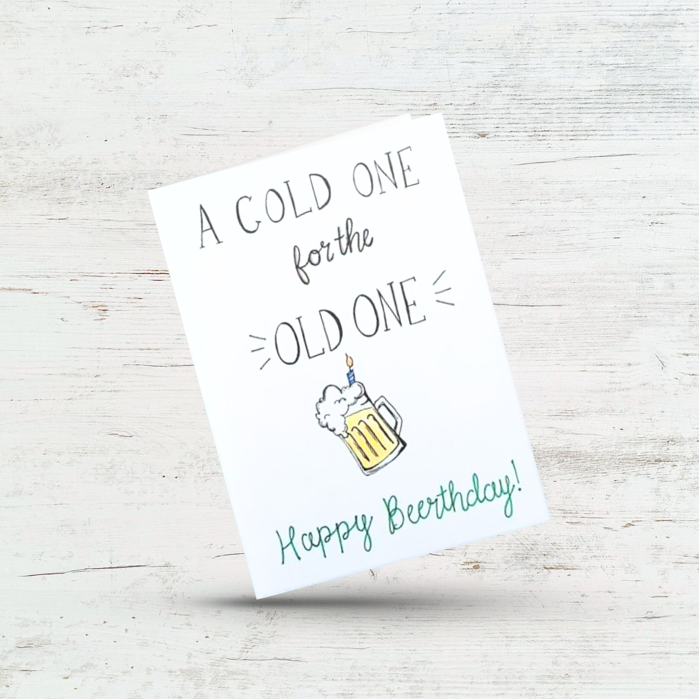 A Cold One for the Old One, Happy Beerthday Card, Beer Lover, Birthday ...