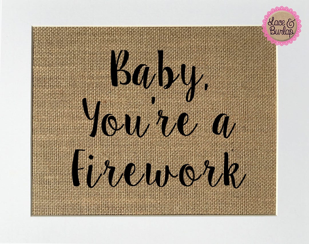 UNFRAMED Baby You're A Firework / Burlap Print Sign 5x7 8x10 / Rustic ...