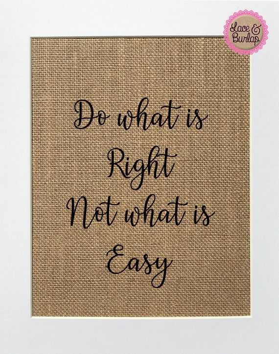 UNFRAMED Do What is Right Not What is Easy / Burlap Print Sign - Etsy