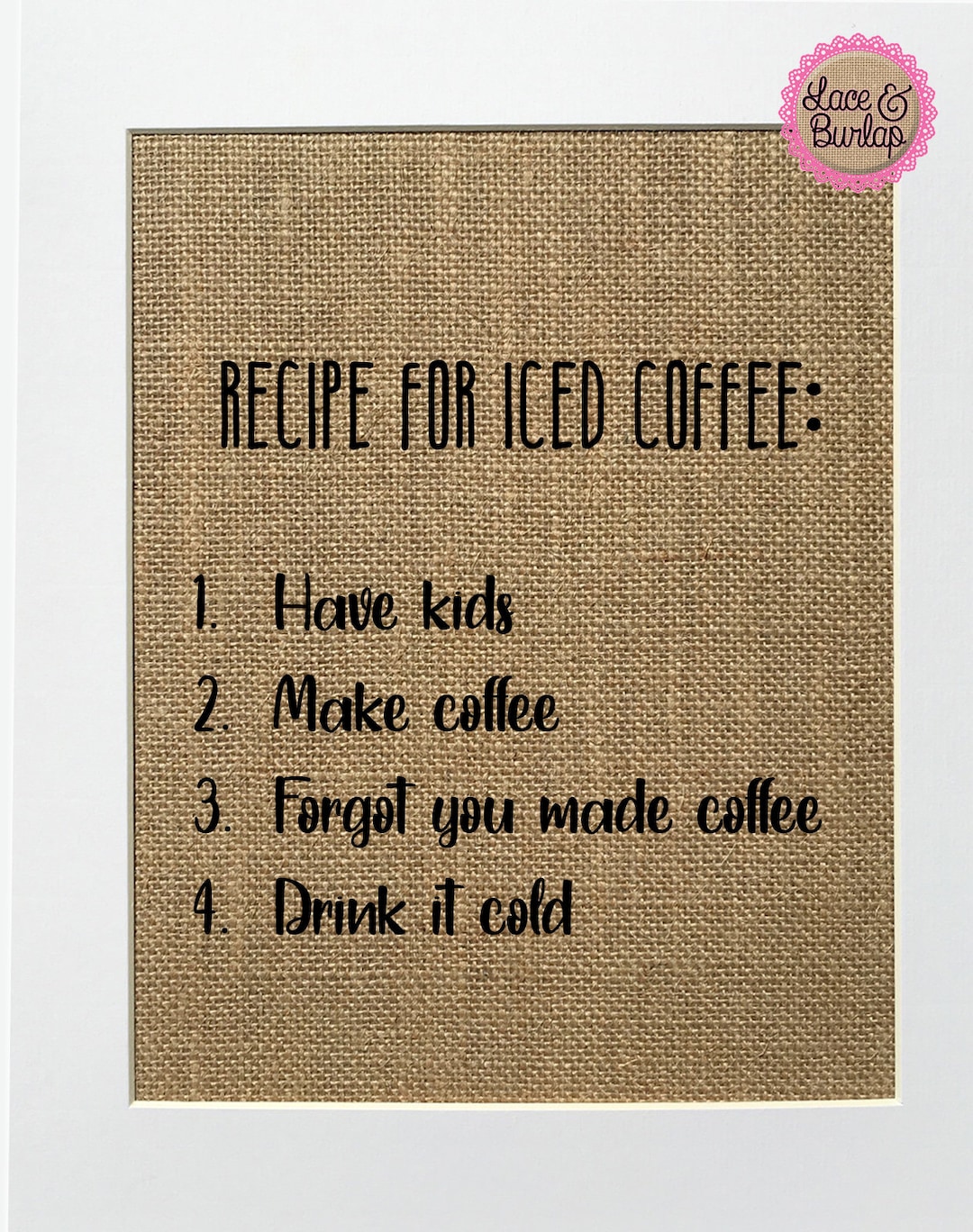 UNFRAMED Recipe for Iced Coffee: / Burlap Print Sign 5x7 or 8x10 ...