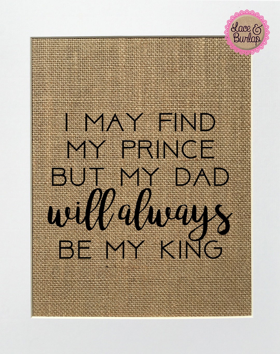 UNFRAMED I May Find My Prince but My Dad Will Always Be My - Etsy