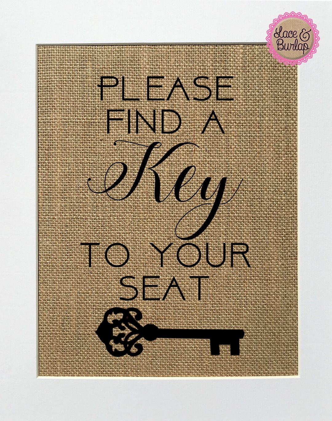 UNFRAMED Please Find A Key to Your Seat / Burlap Print Sign 8x10 ...