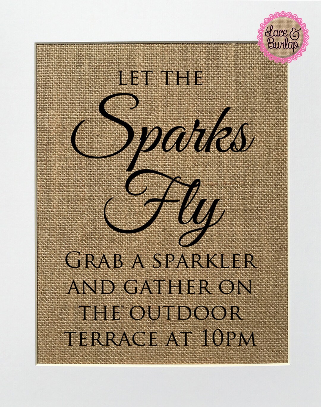 UNFRAMED Let the Sparks Fly / Burlap Sign Print 5x7 8x10 / CUSTOM T ...