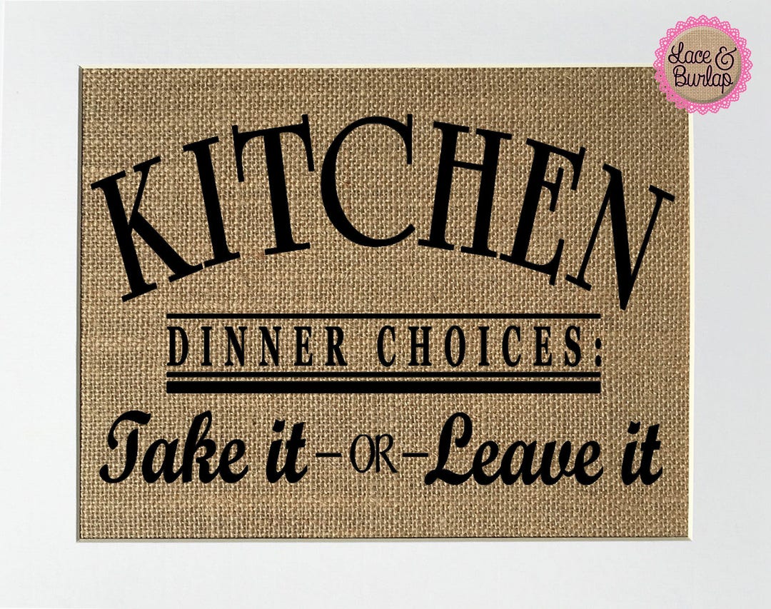 UNFRAMED Kitchen Dinner Choices: Take It or Leave It / Burlap Print ...