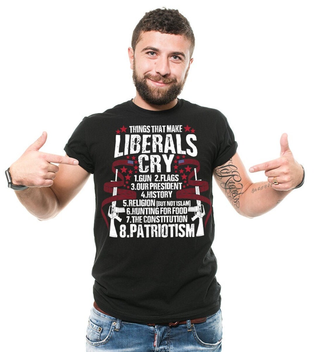 Political T-shirt Things That Make Liberals Cry Patriotic Election Day ...