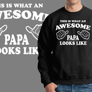 This is What an Awesome Papa Looks Like Sweatshirt Gift for Daddy Dad ...