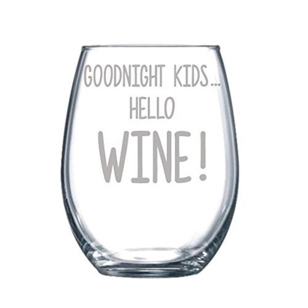 Goodnight Kids Hello Wine Engraved Glass Funny Gift Laser Etched Glass ...