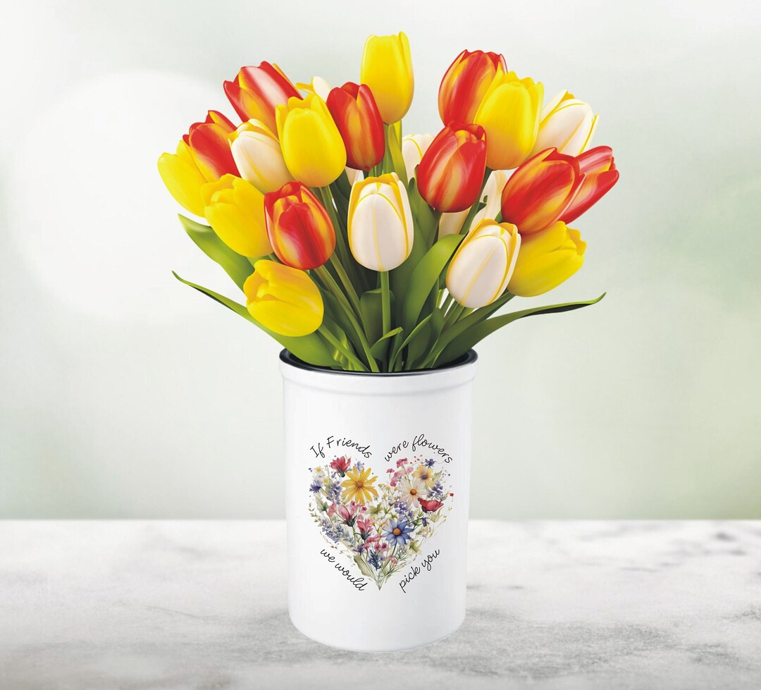 If Friends Were Flowers We Would Pick You Birthday Vase Gift for ...