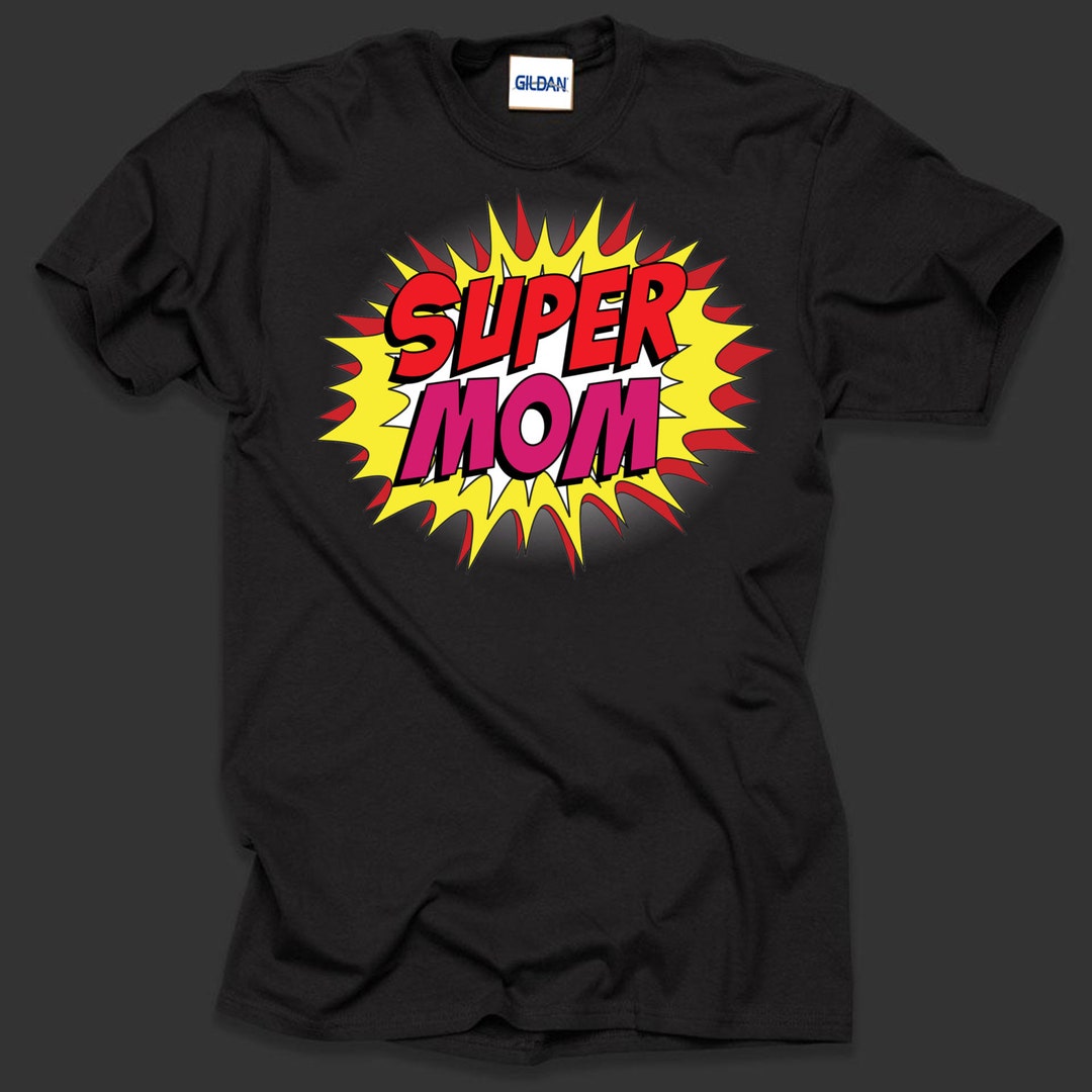 Super Mom T Shirt Tee the Best Gift for Mother Mommy Super Mommy T ...