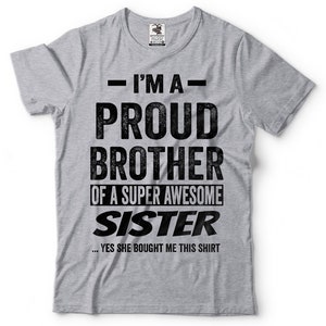I'm a Proud Brother of a Super Awesome Sister Funny T Shirt Gift for ...