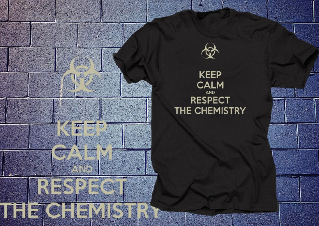 Keep Calm and Respect Chemistry T-shirt Gift for Chemist Chemistry Tee ...