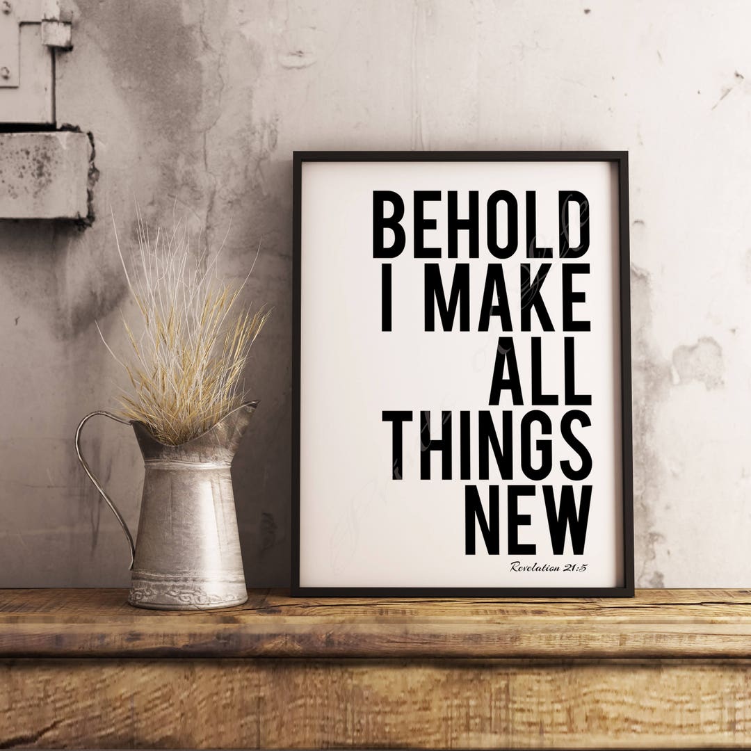 Christian Print. Behold I Make All Things New. Revelation 21:5. PDF JPG ...