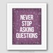 Never Stop Asking Questions, Kids' Room Decor, Classroom Poster, Gifts ...
