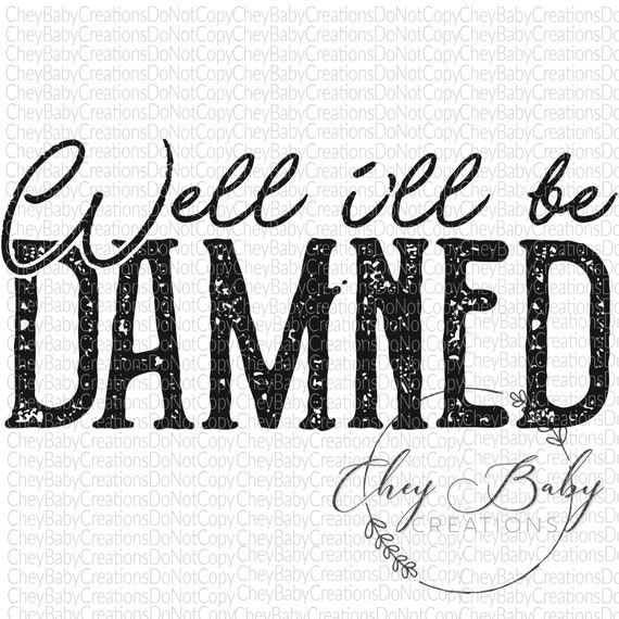 Well I'll Be Damned Sublimation TRANSFER Country | Etsy