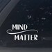 Mind Over Matter Decal, Motivational Car Sticker, Mind Over Matter ...