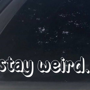 Stay Weird Decal, Funny Friend Gift, Hipster Gift, Gifts Under 10 ...