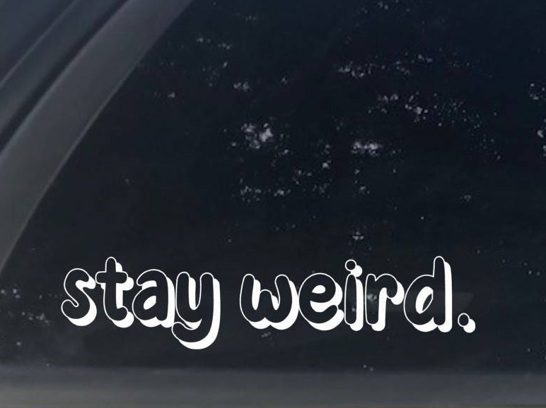 Stay Weird Decal, Funny Friend Gift, Hipster Gift, Gifts Under 10 ...